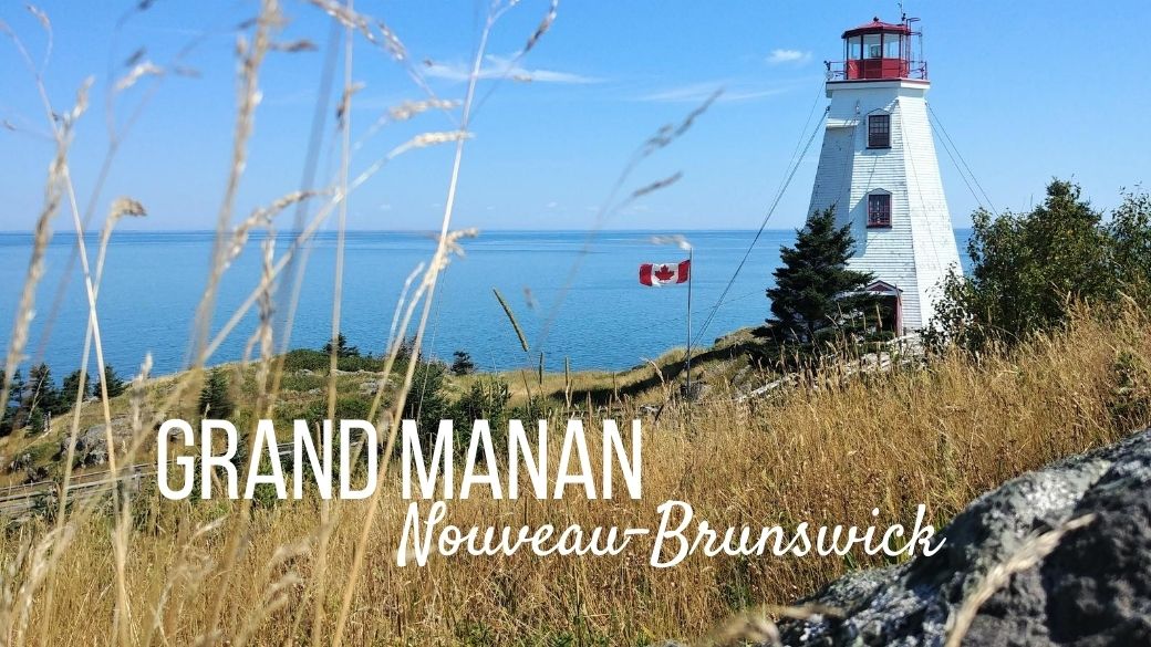 NOUVEAU-BRUNSWICK // Grand Manan, le guide complet